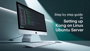 Step-by-Step Guide to Setting Up Kong on Linux Ubuntu Server - FelixRante